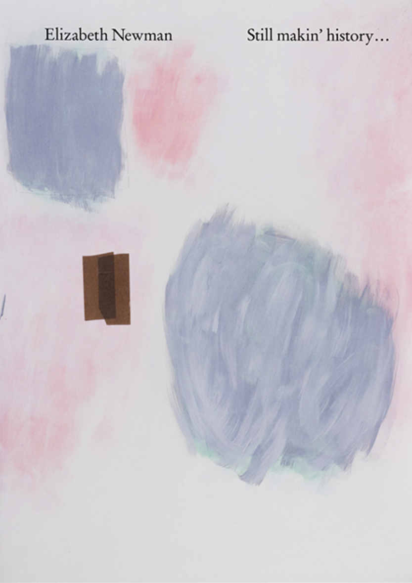 ELIZABETH NEWMAN: Still Makin' History – Art Guide Bookstore